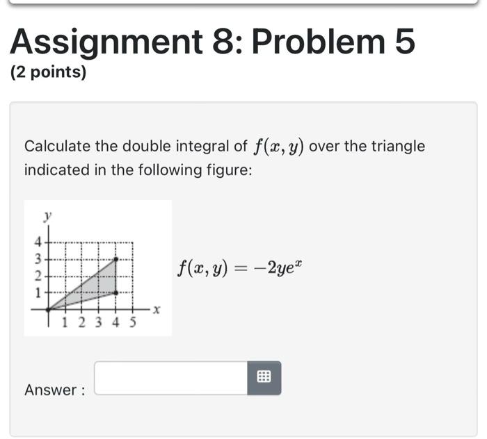 Assignment 8: Problem 5 ( 2 points) Calculate the | Chegg.com