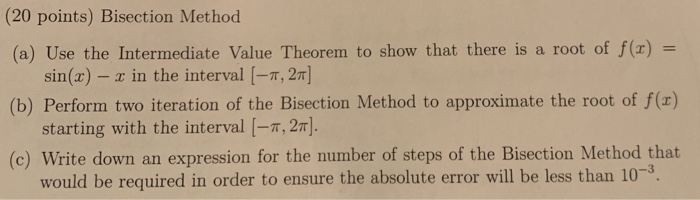Solved (20 points) Bisection Method (a) Use the Intermediate | Chegg.com