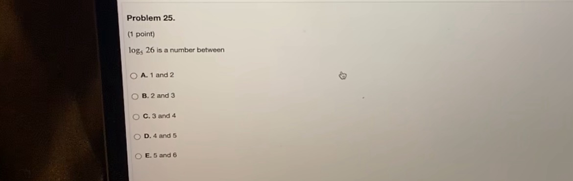 Solved Problem 25.(1 ﻿point)log526 ﻿is a number betweenA. 1 | Chegg.com