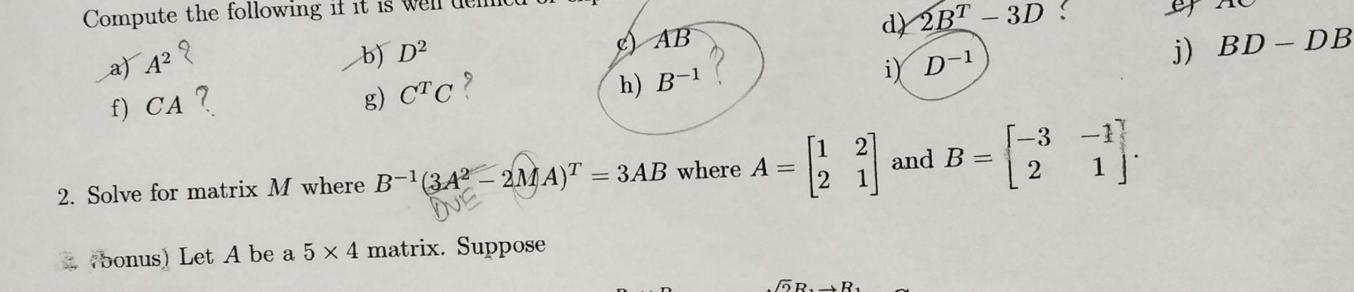 Solved a) A2 b) D2 d) 2BT−3D ? f) CA ? g) CTC ? h) B−1 i) | Chegg.com