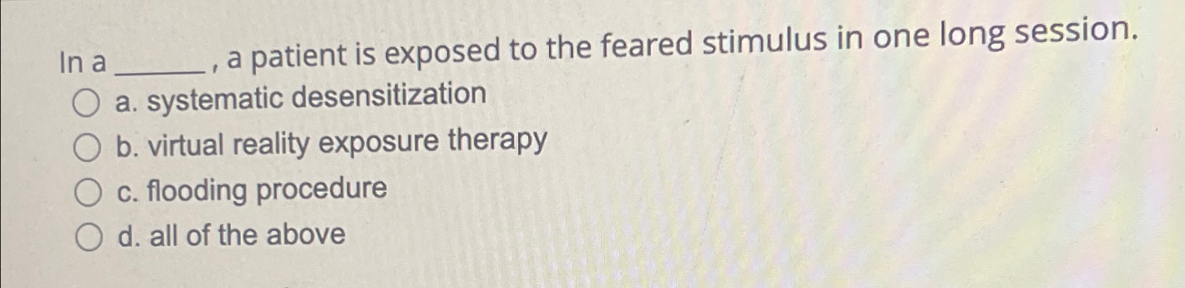 Solved In a , ﻿a patient is exposed to the feared stimulus | Chegg.com