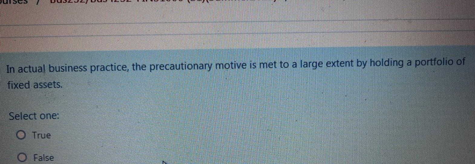 Solved In actual business practice, the precautionary motive | Chegg.com