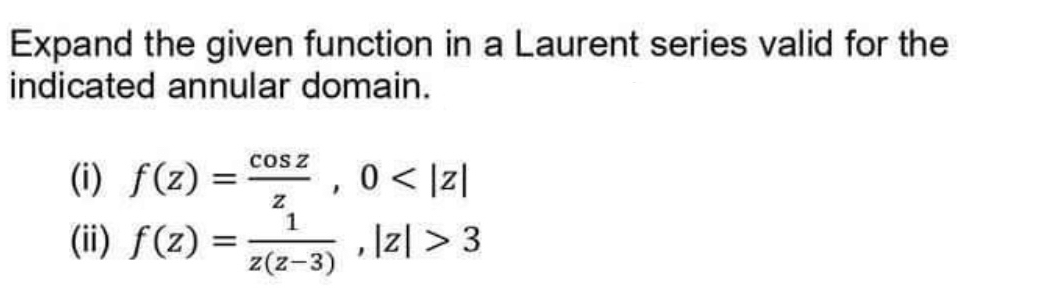 Solved Expand the given function in a Laurent series valid | Chegg.com