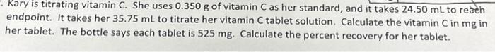 Solved . Kary is titrating vitamin C. She uses 0.350 g of | Chegg.com