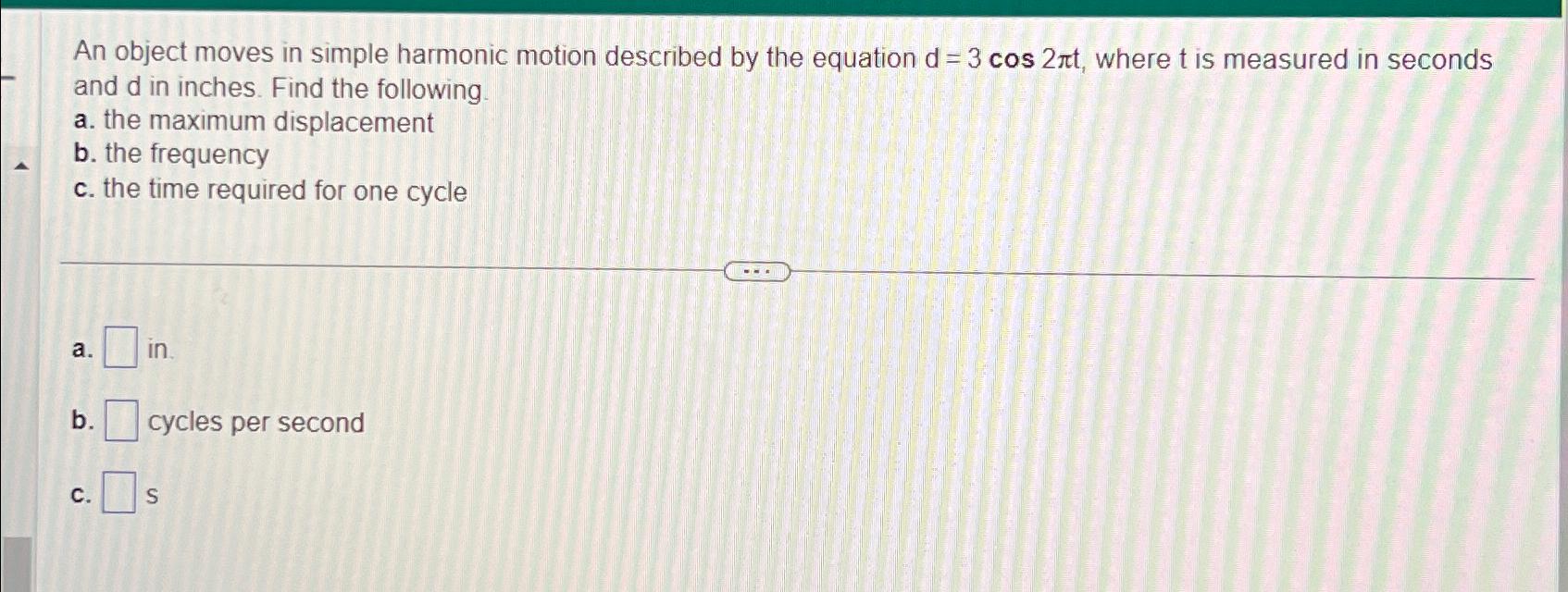 Solved An object moves in simple harmonic motion described | Chegg.com
