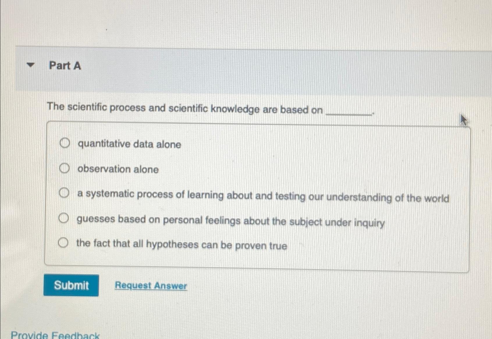 Solved Part AThe scientific process and scientific knowledge | Chegg.com