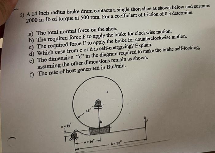 Solved 2) A 14 inch radius brake drum contacts a single | Chegg.com