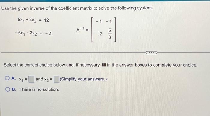 Solved Use the given inverse of the coefficient matrix to | Chegg.com