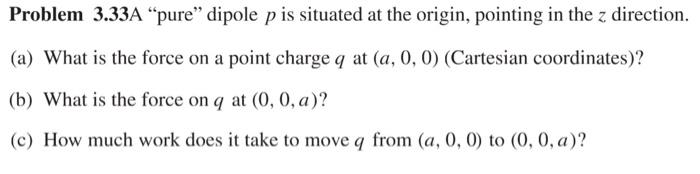 Solved Problem 3.33A "pure" dipole p is situated at the | Chegg.com