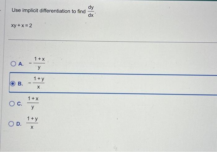 Solved Use implicit differentiation to find dxdy. xy+x=2 A. | Chegg.com