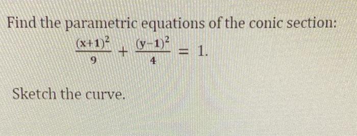 Solved Find the parametric equations of the conic section: | Chegg.com