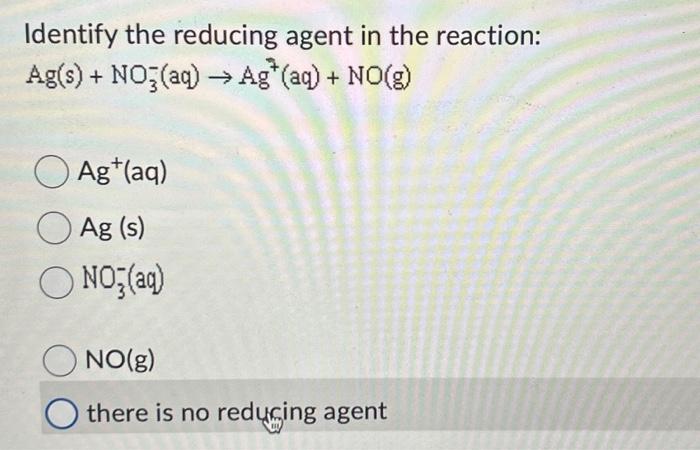 Identify the reducing agent in the reaction: | Chegg.com