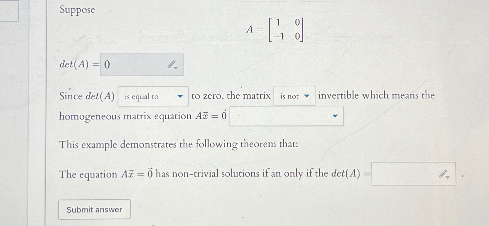 Solved SupposeA=[10-10]det(A)=Since det(A) ﻿to zero, the | Chegg.com