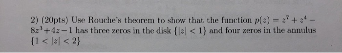 Solved 2) (20pts) Use Rouche's theorem to show that the | Chegg.com
