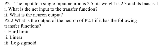 Solved P2.1 The input to a single-input neuron is 2.5, its | Chegg.com