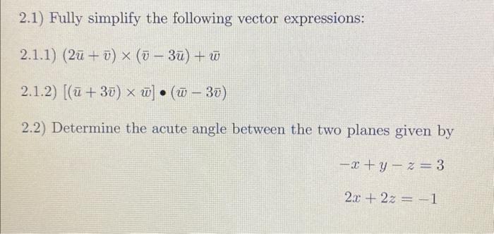 Solved 2.1) Fully simplify the following vector expressions: | Chegg.com