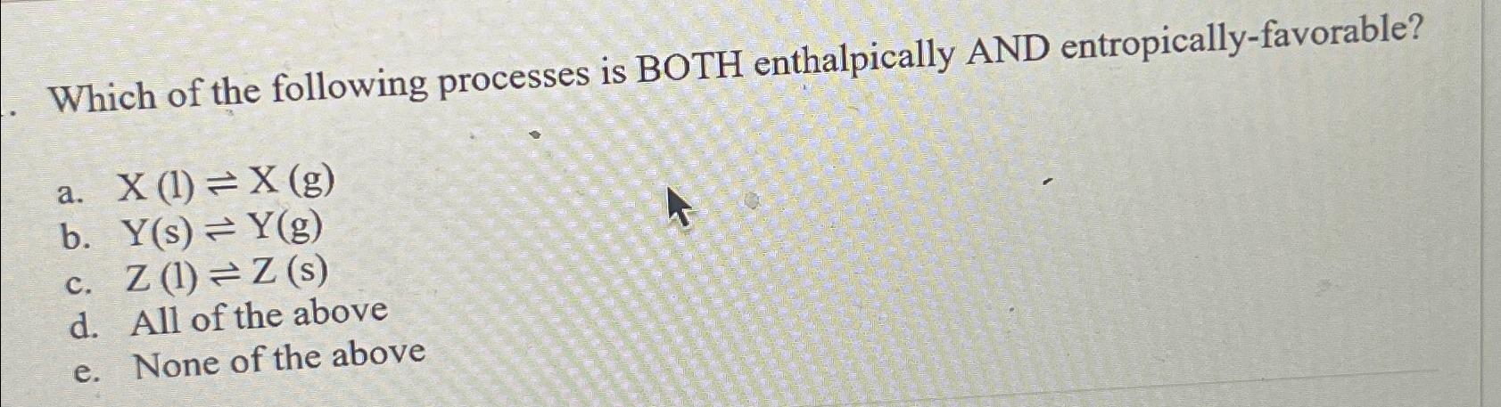 Solved Which of the following processes is BOTH | Chegg.com