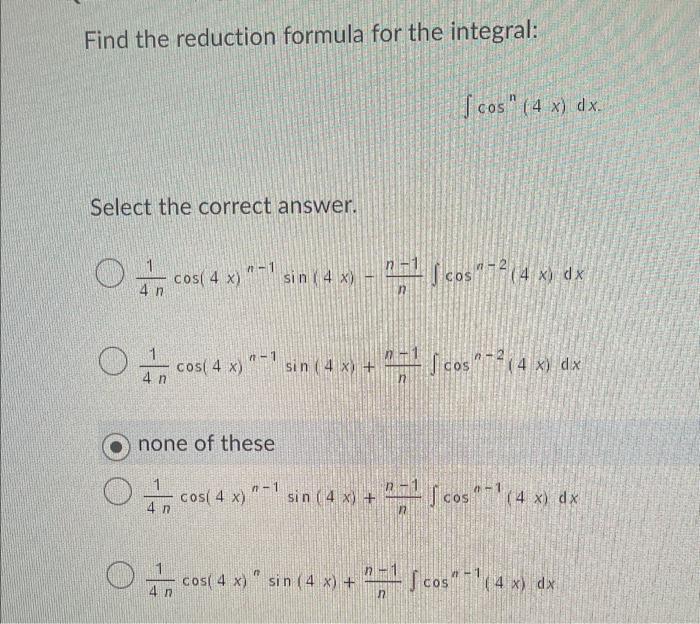 Solved Find the reduction formula for the integral: | Chegg.com
