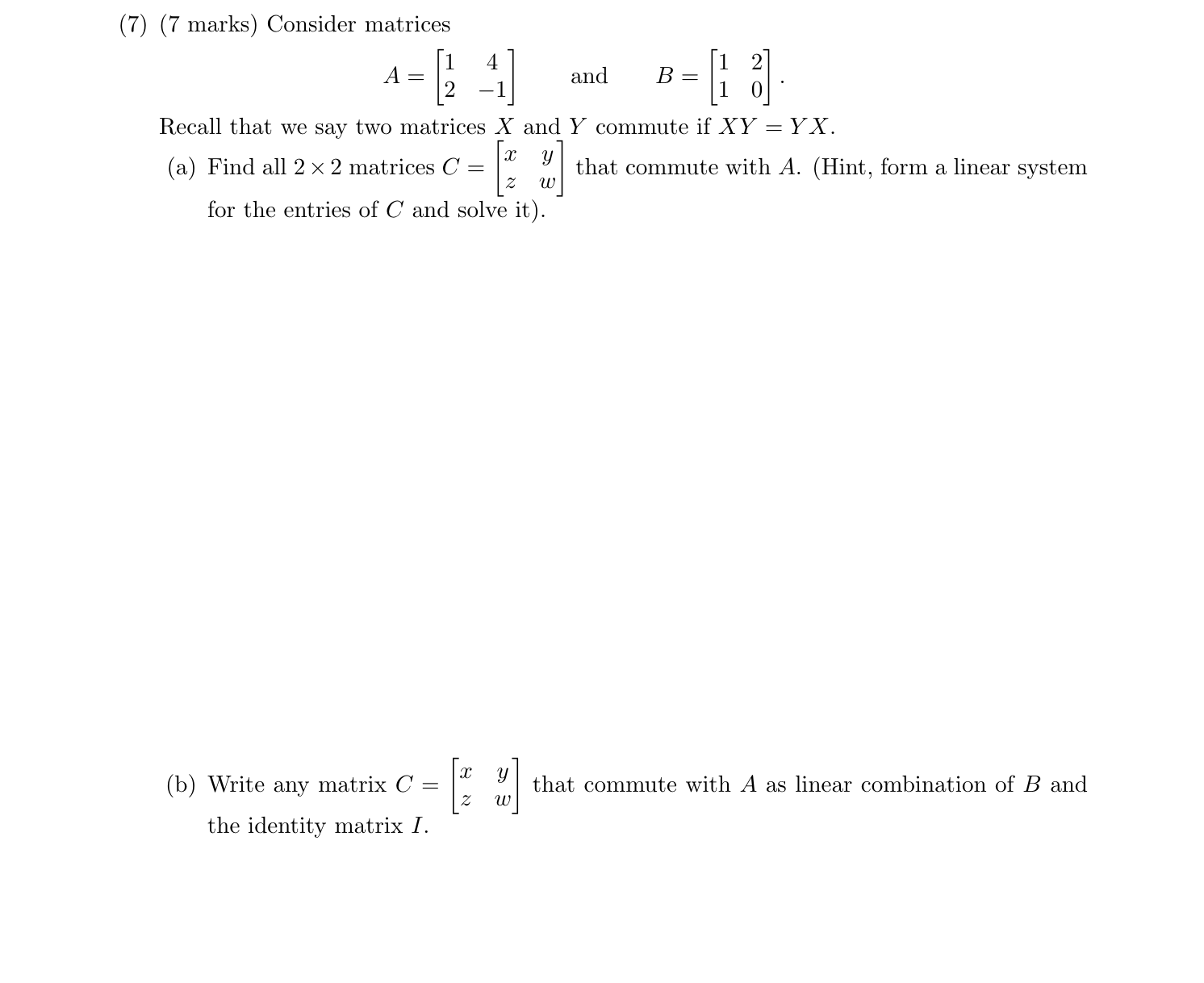 Solved (b) ﻿Write any matrix C=[xyzw] ﻿that commute with A | Chegg.com