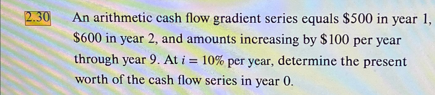 Solved 2.30 ﻿An arithmetic cash flow gradient series equals | Chegg.com