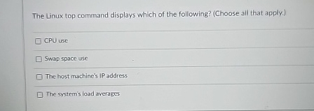 Solved The Linux top command displays which of the | Chegg.com