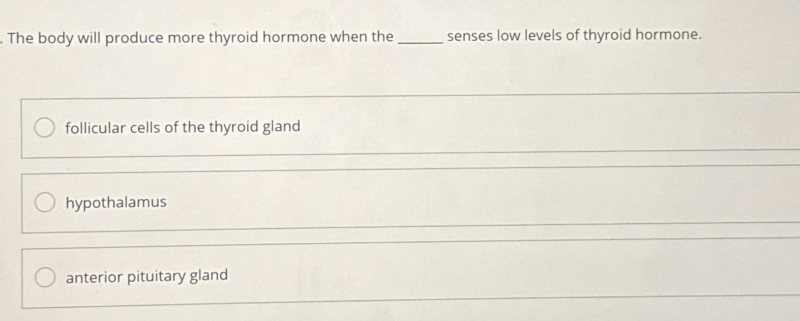 Solved The body will produce more thyroid hormone when the | Chegg.com