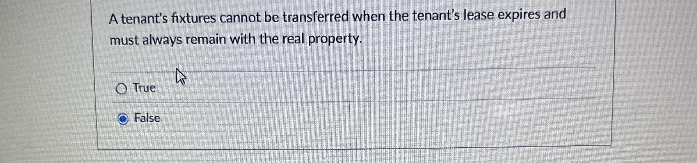 Solved A tenant's fixtures cannot be transferred when the | Chegg.com