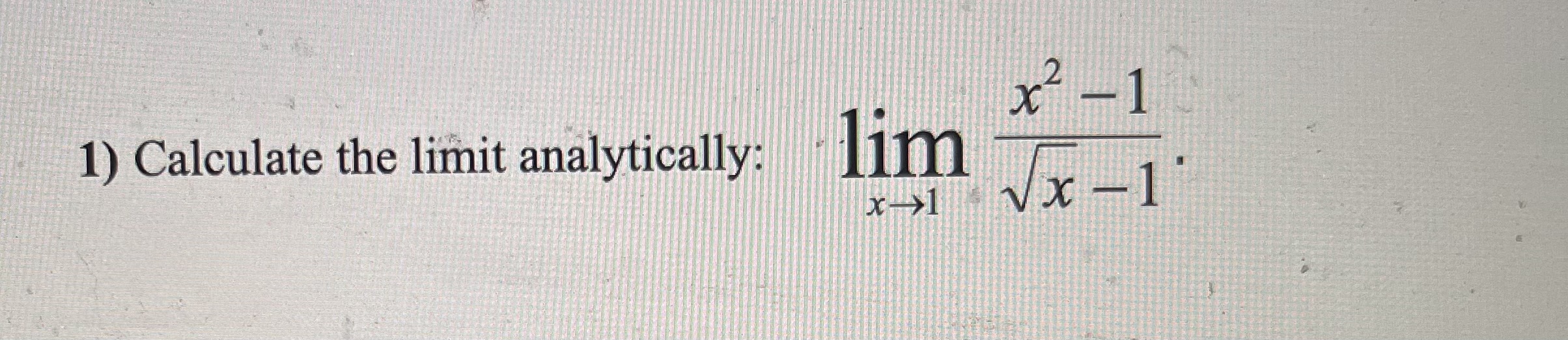 Solved Calculate the limit analytically: limx→1x2-1x2-1.. | Chegg.com Solved Calculate the limit analytically: limx→1x2-1x2-1.. | Chegg.com