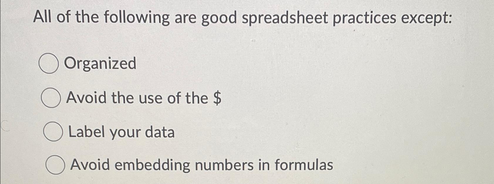 Solved All of the following are good spreadsheet practices | Chegg.com