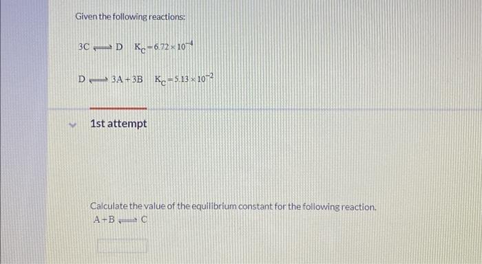 Solved Given the following reactions: 3C D K = 6.72 × 10¹ D | Chegg.com