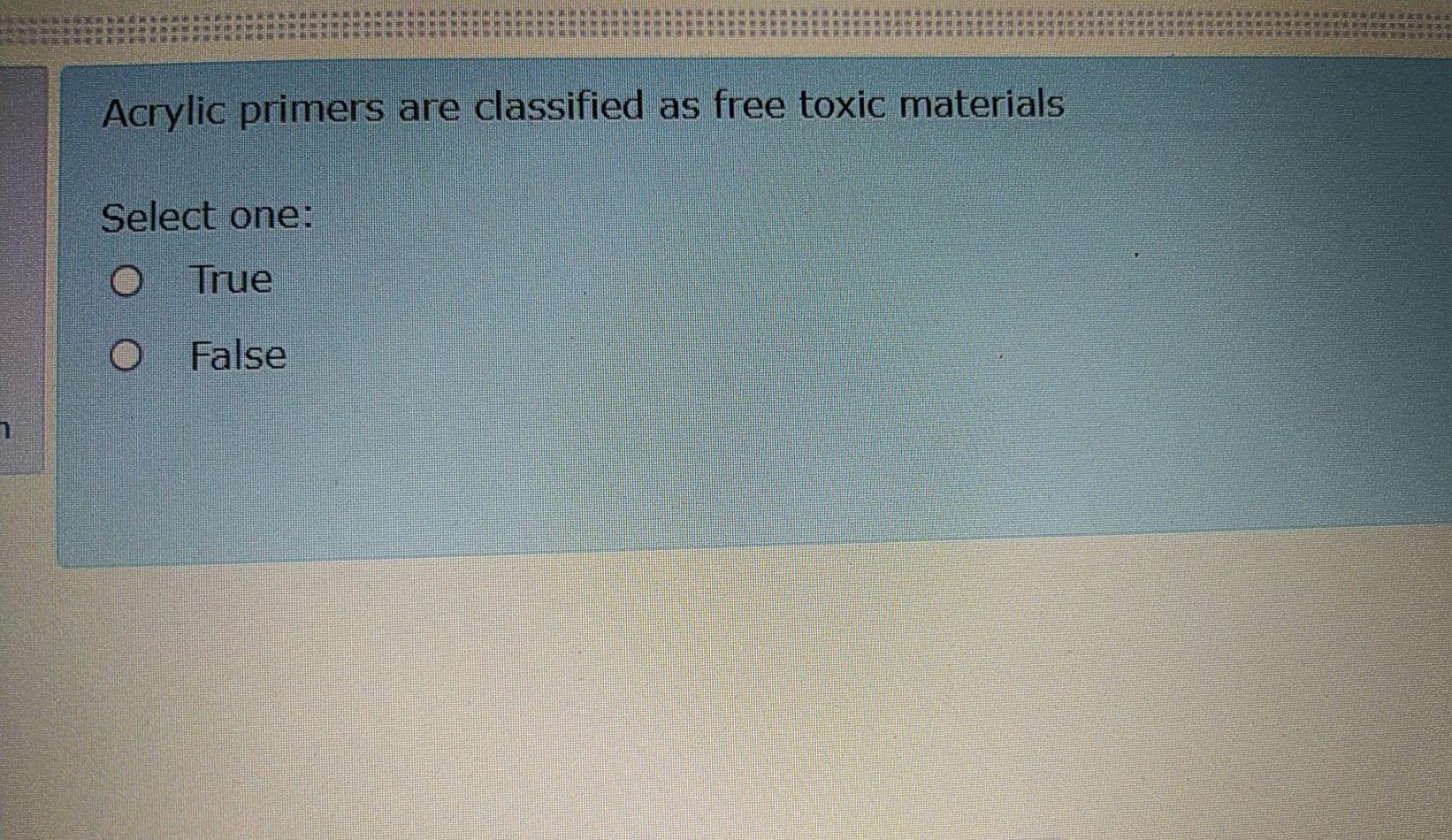 Solved Acrylic primers are classified as free toxic | Chegg.com