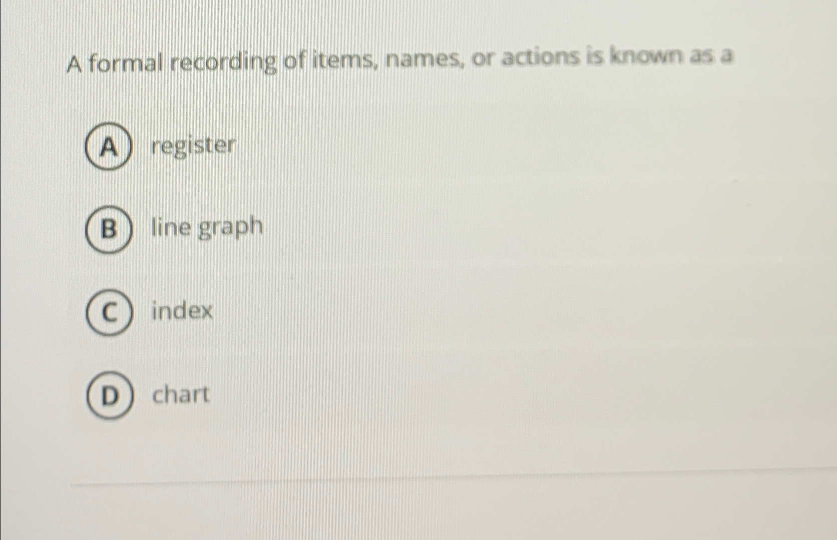 Solved A formal recording of items, names, or actions is | Chegg.com