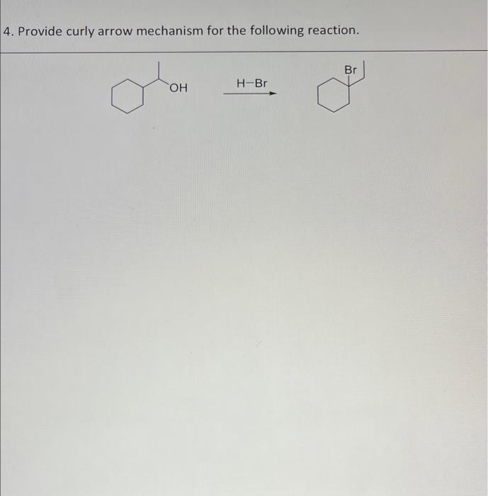 Solved 4. Provide curly arrow mechanism for the following | Chegg.com