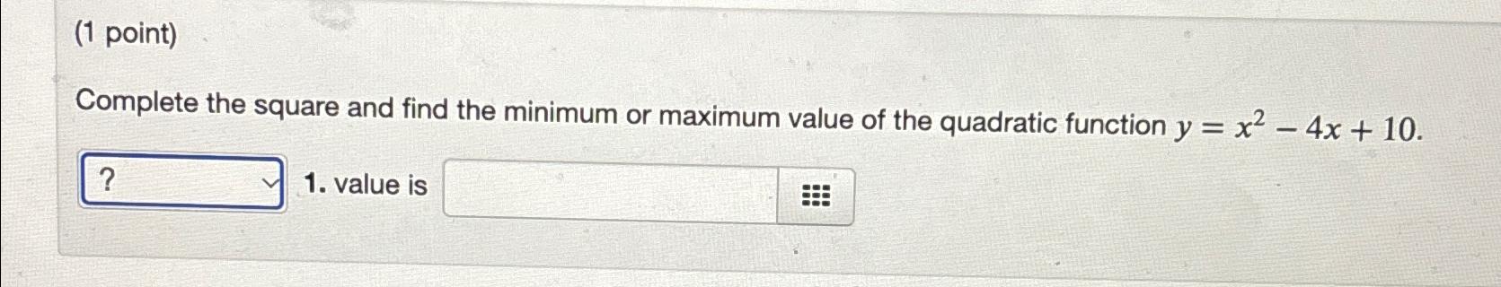 Solved (1 ﻿point)Complete the square and find the minimum or | Chegg.com