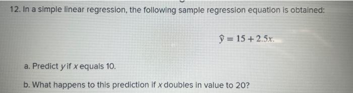 Solved 12. In a simple linear regression, the following | Chegg.com