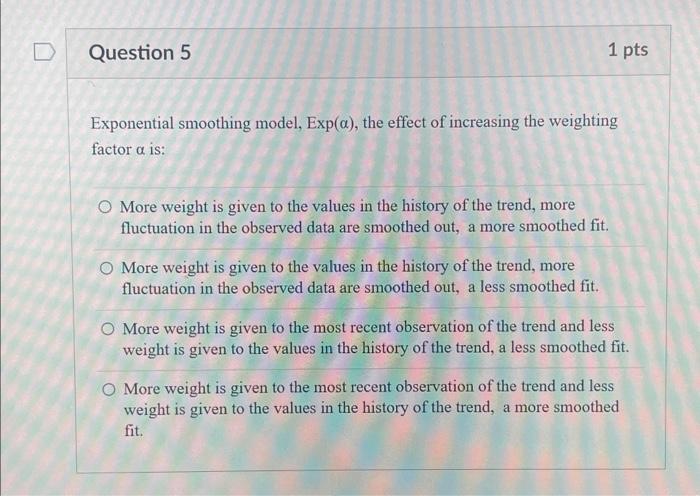 Solved Exponential smoothing model, Exp(α), the effect of | Chegg.com