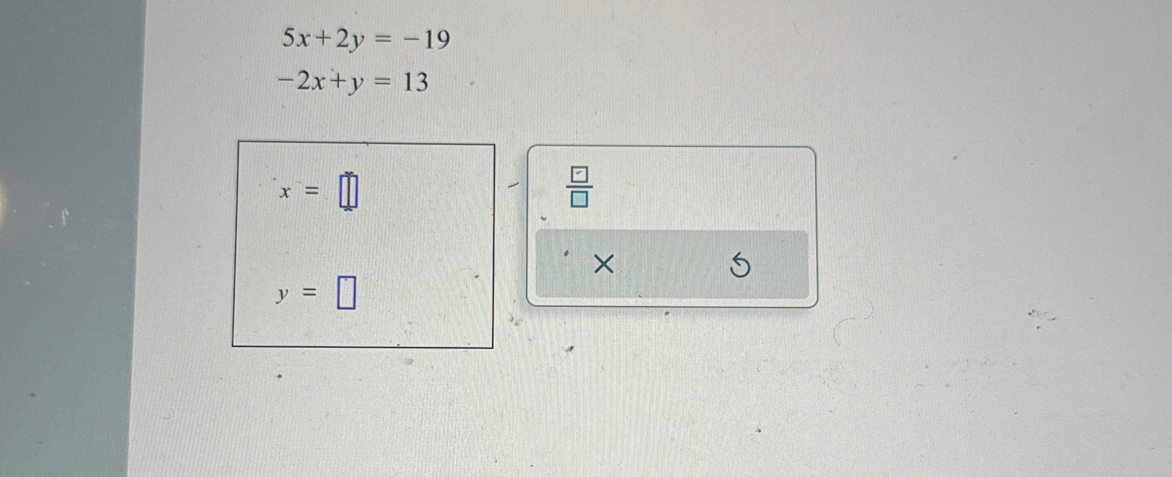 Solved 5x+2y=-19-2x+y=13x=y= | Chegg.com