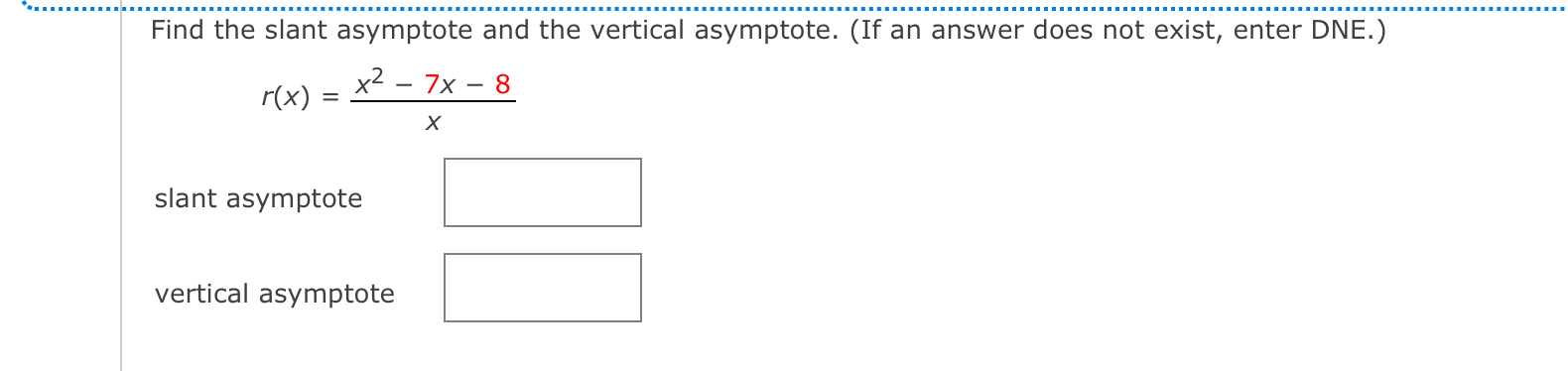 Solved Find the slant asymptote and the vertical asymptote. | Chegg.com