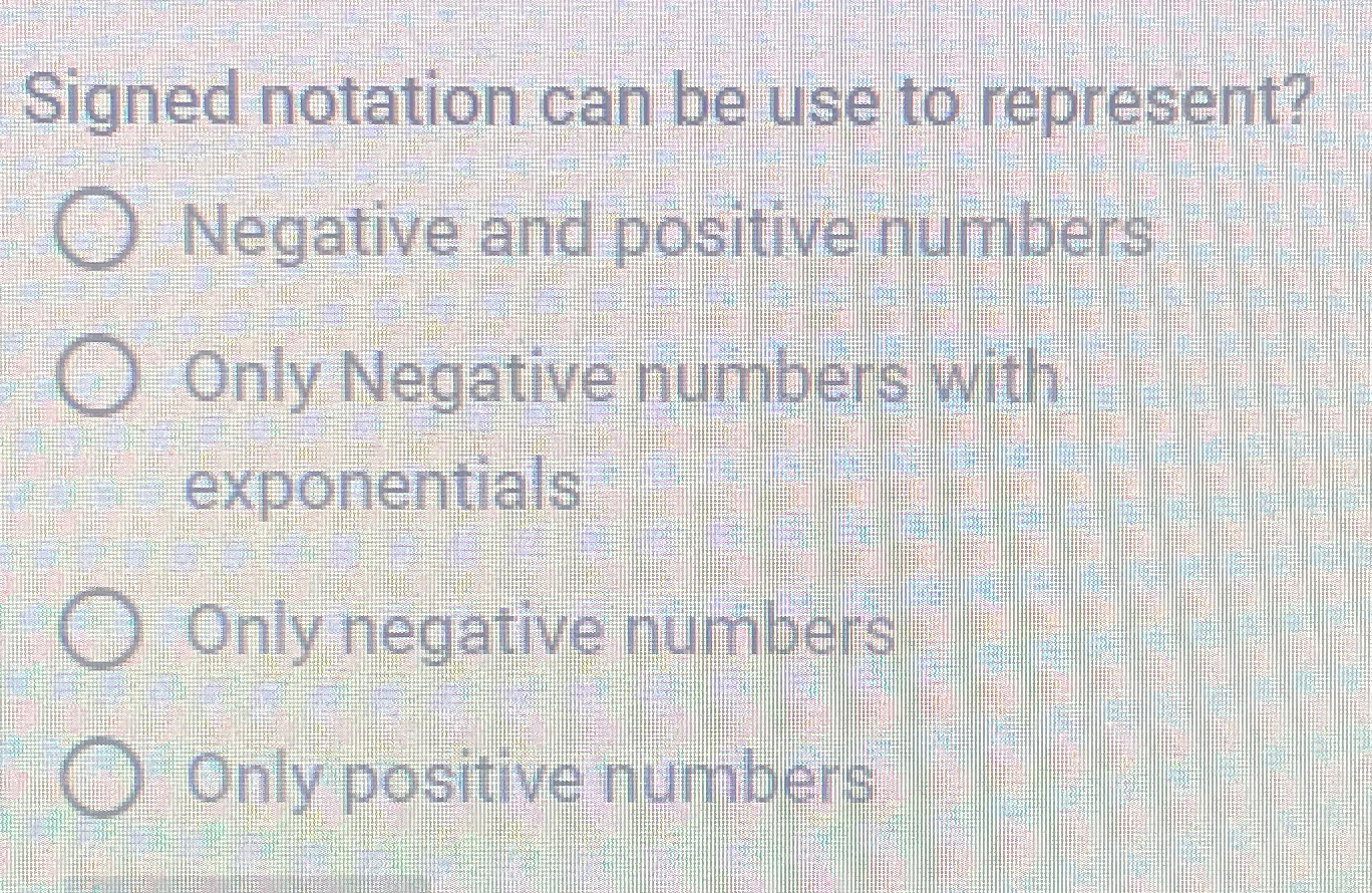 Solved Signed notation can be use to represent?Negative and | Chegg.com