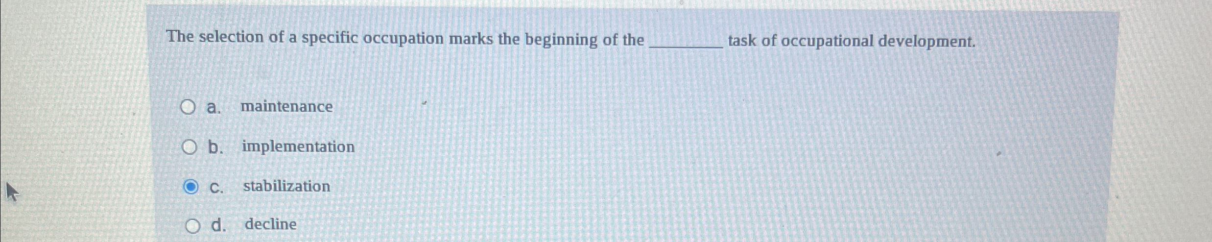 Solved The selection of a specific occupation marks the | Chegg.com
