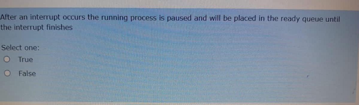 Solved After an interrupt occurs the running process is | Chegg.com