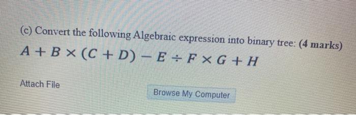 Solved (c) Convert the following Algebraic expression into | Chegg.com