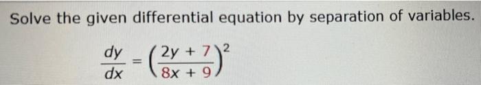 Solved Solve the given differential equation by separation | Chegg.com