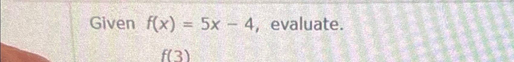Solved Given f(x)=5x-4, ﻿evaluate. f(3). | Chegg.com