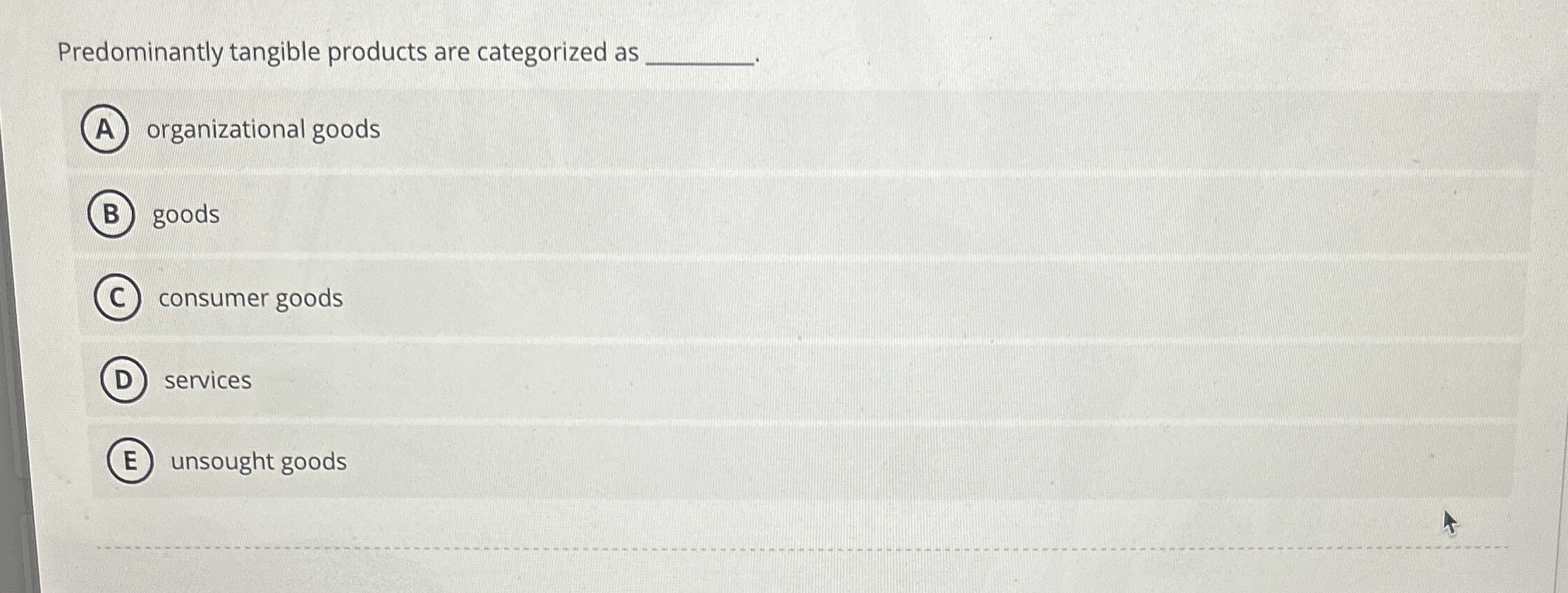 Solved Predominantly tangible products are categorized as(A) | Chegg.com