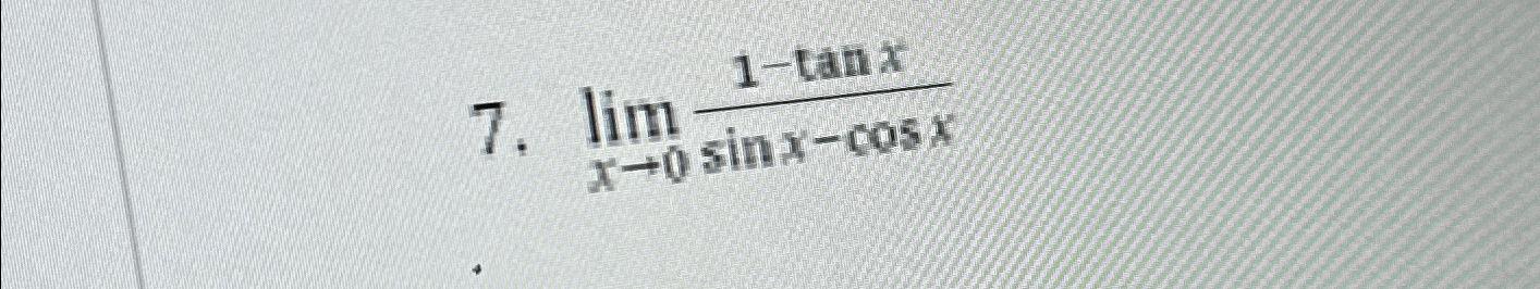 Solved limx→01-tanxsinx-cosx | Chegg.com