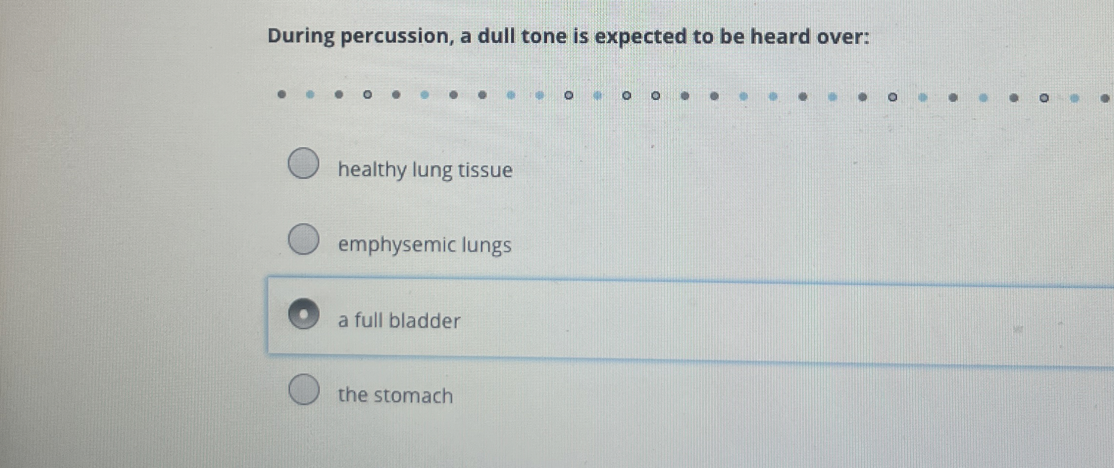 Solved During percussion, a dull tone is expected to be | Chegg.com