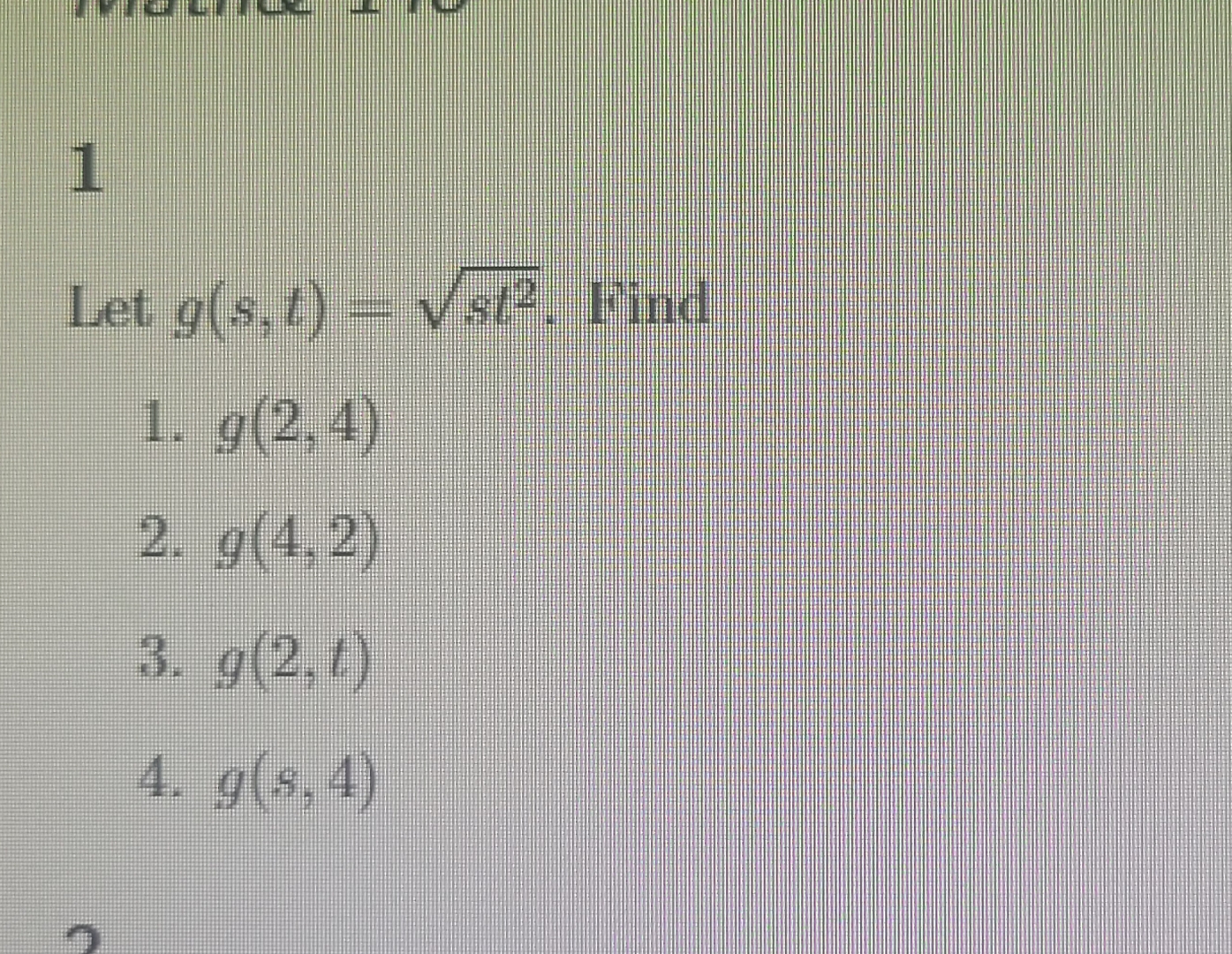 Solved 1Let g(s,t)=st22. ﻿Findg(2,4)g(4,2)g(2,t)g(s,4) | Chegg.com