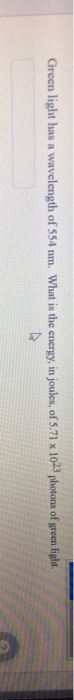 Solved Green light has a wavelength of 554 nm. What is the | Chegg.com