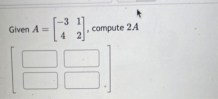 Solved Given A=[−3412], compu | Chegg.com